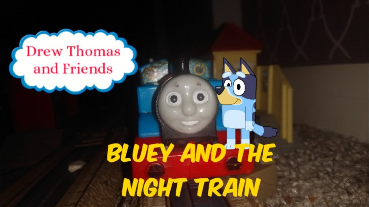 Drew Thomas and Friends: Bluey and the Night Train - YouTube