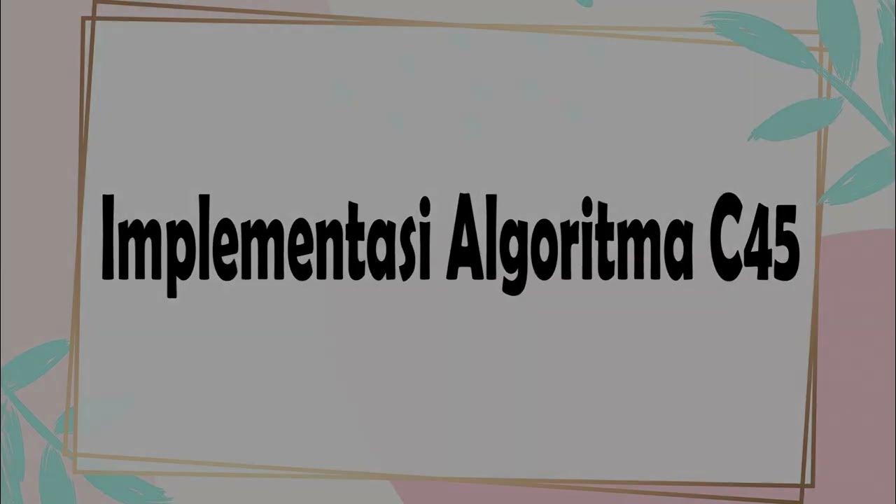Implementasi Data Mining Menggunakan Metode C45 Berbasis Web - YouTube
