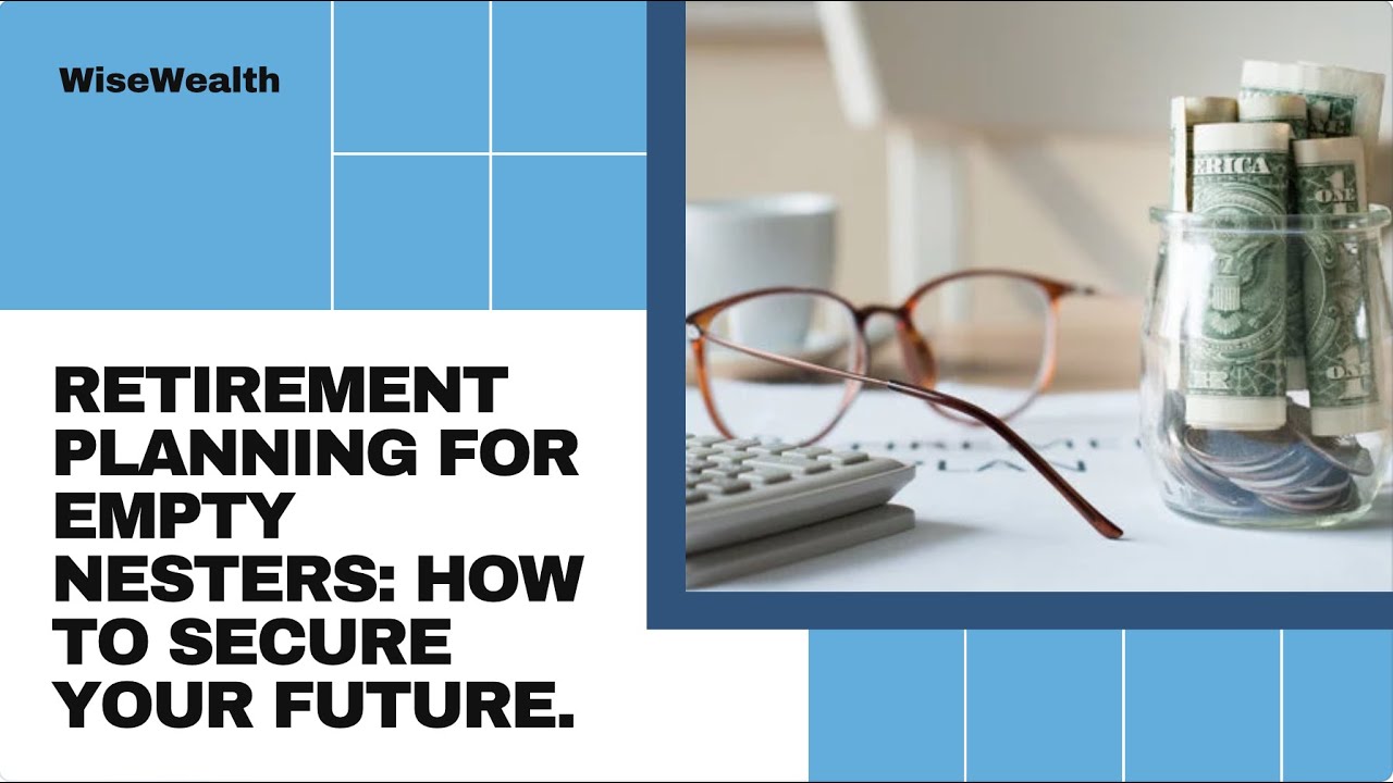 Retirement Planning for Empty Nesters #retirementplanning # ...