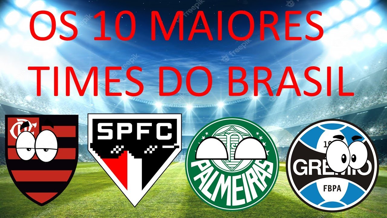 OS 10 MAIORES TIMES DO BRASIL! - YouTube
