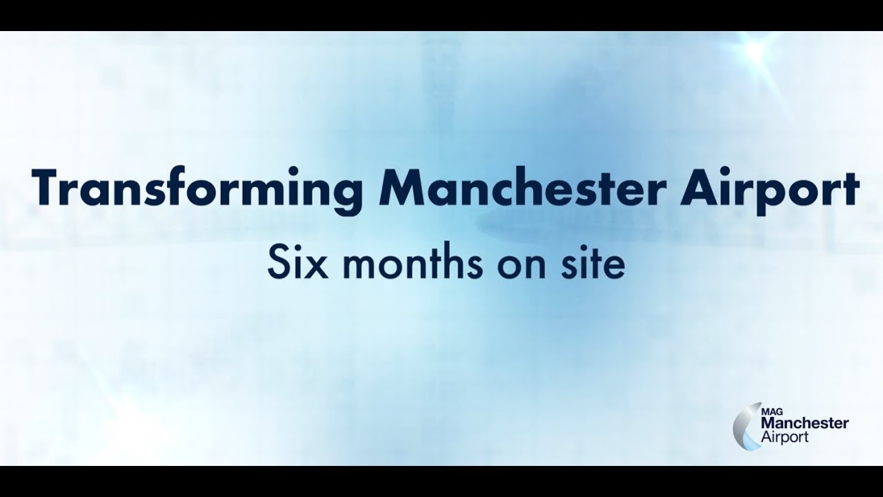 Manchester Airport Transformation Programme | Phase Two: 6 Months ...