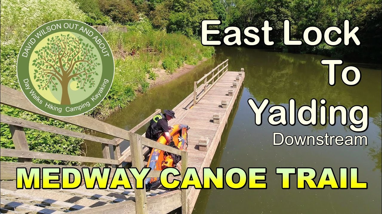 East Lock To Yalding (Downstream). Medway Canoe Trail - Revisited ...