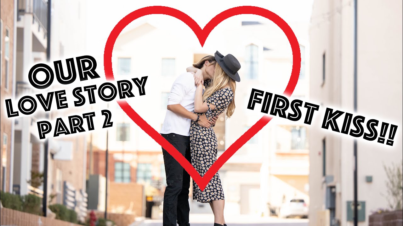 First KISS Story! Part Two of Our LOVE Story! - YouTube