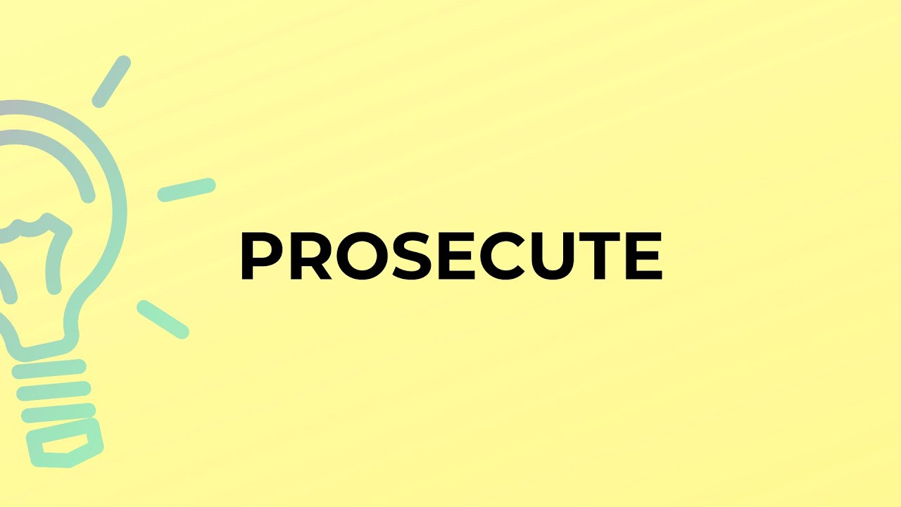 What Is The Meaning Of The Word PROSECUTE YouTube what-is-the-meaning-of-the-word-prosecute-youtube
