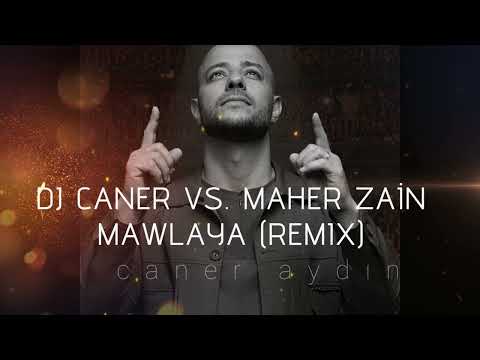 Dj Caner vs. Maher Zain - Mawlaya (Remix)