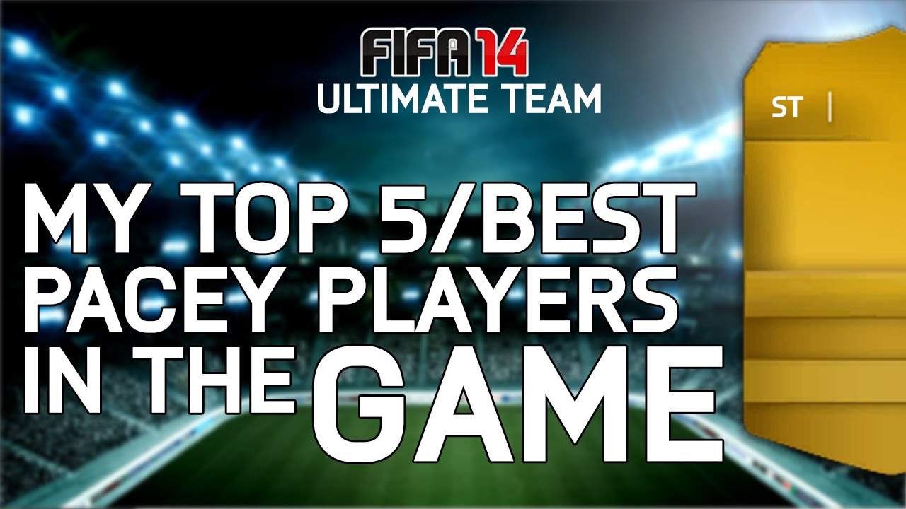 MY TOP 5/BEST PACEY PLAYERS IN THE GAME! | FIFA 14 Ultimate Team - YouTube