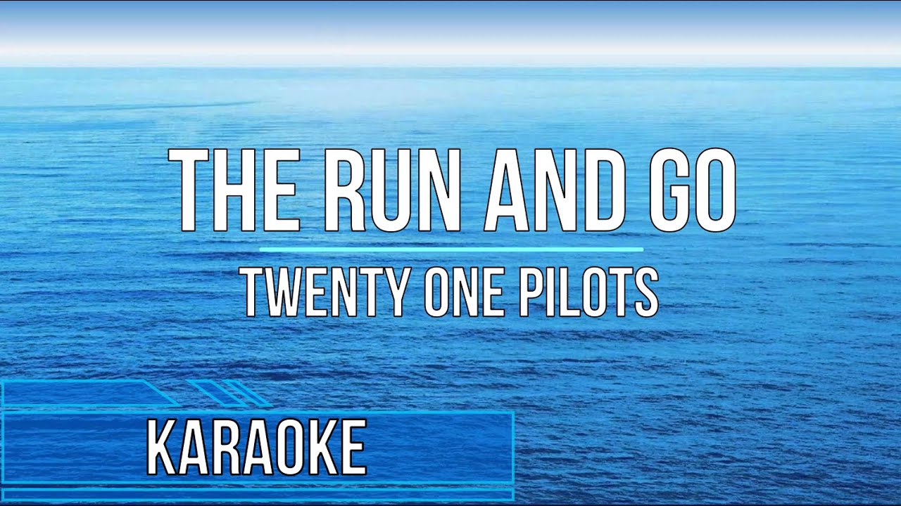 Twenty One Pilots - The Run And Go (Karaoke) - YouTube