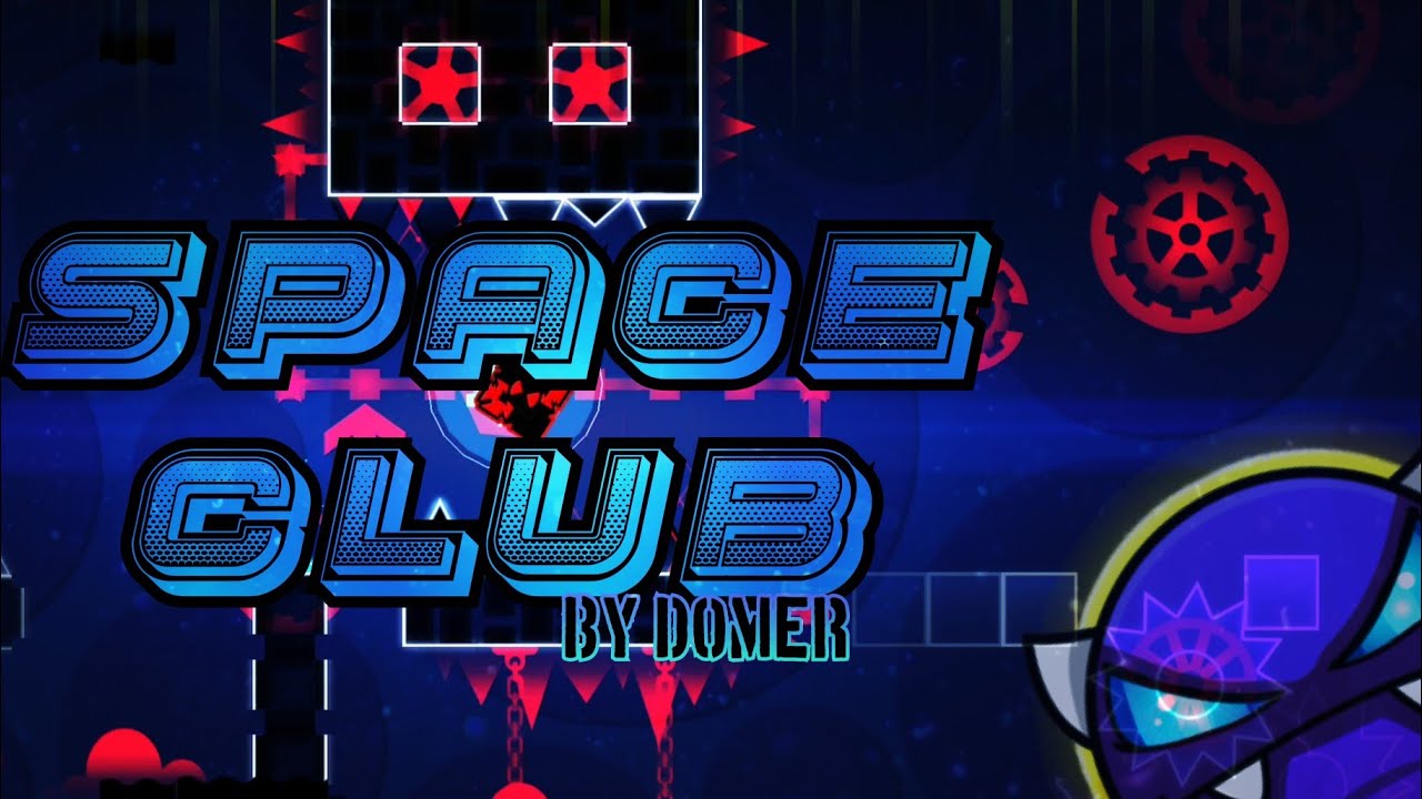 [4K] “Space Club” 100% (Easy Demon) By DomeR | Geometry Dash 2.2 - YouTube