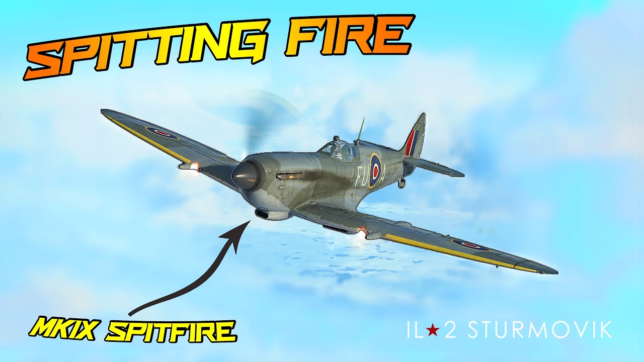 Spitting Fire in the Spitfire | IL-2 Sturmovik | Dogfighting | Spitfire ...