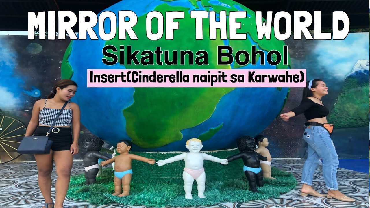 Travel the World here in Sikatuna MIRROR OF THE WORLD BOHOL. Insert ...