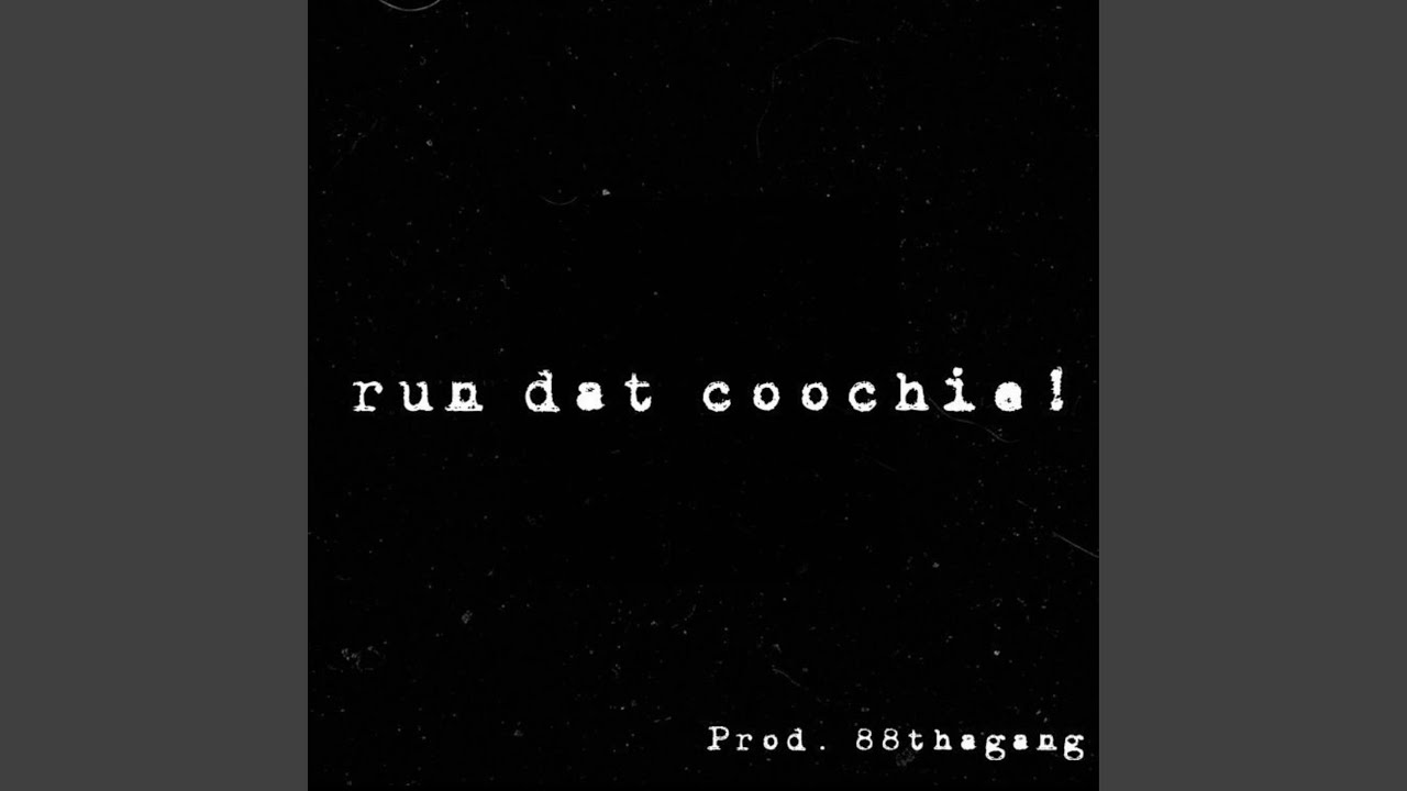 Run Dat Coochie - YouTube