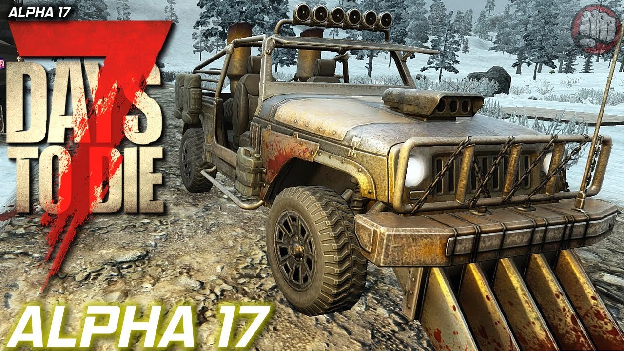 Alpha 17 4X4 Love | 7 Days To Die Gameplay | Alpha 17.1 S5 E26 - YouTube
