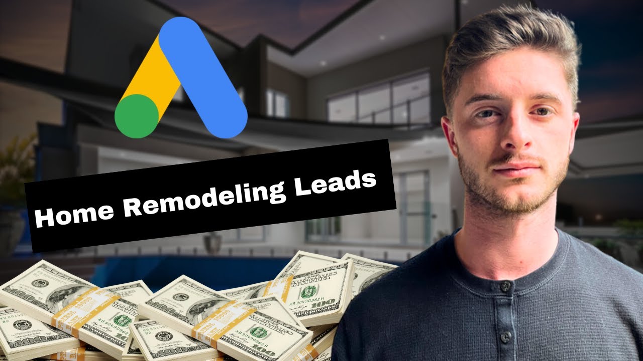 Quality Home Remodeling Leads Using Google Ads - YouTube