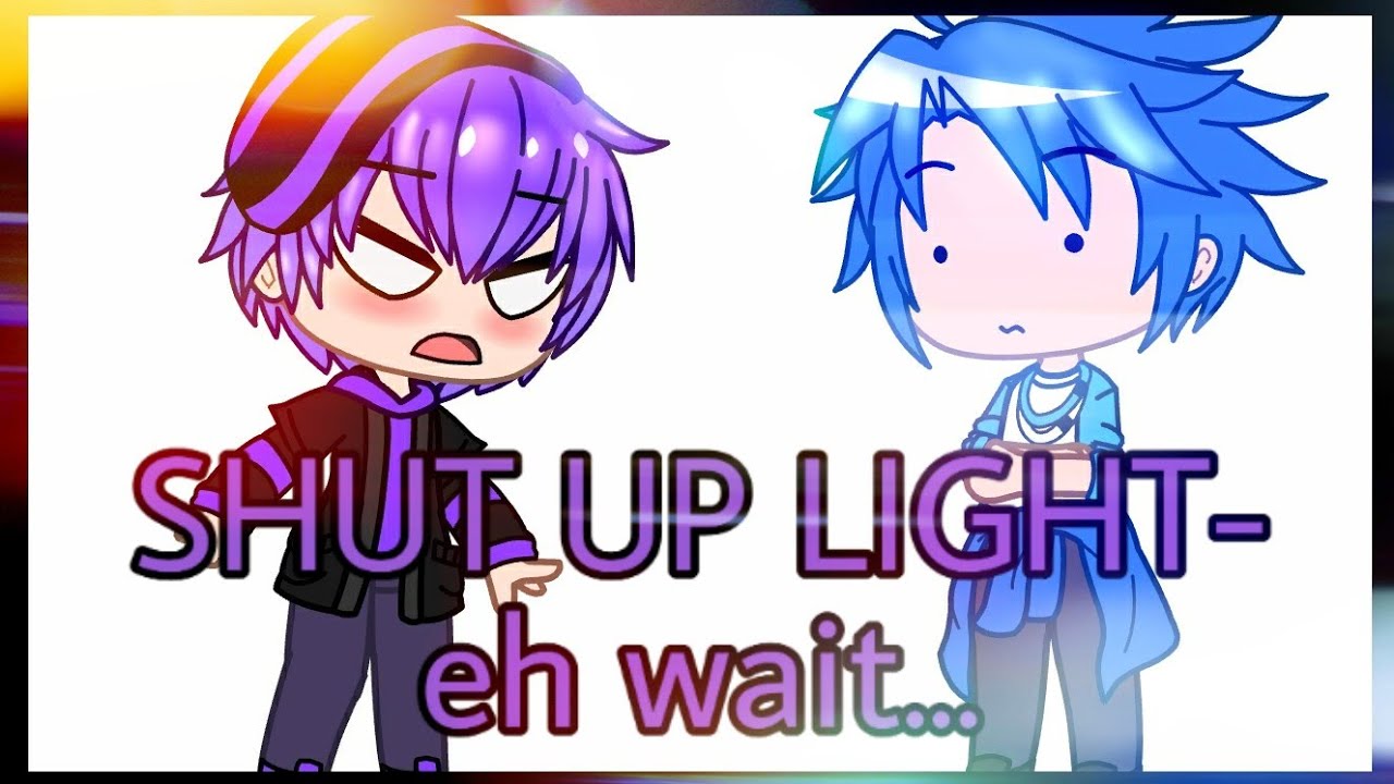 Shut Up Light- eh wait... || Inquisitormaster || Light || Gacha Club ...