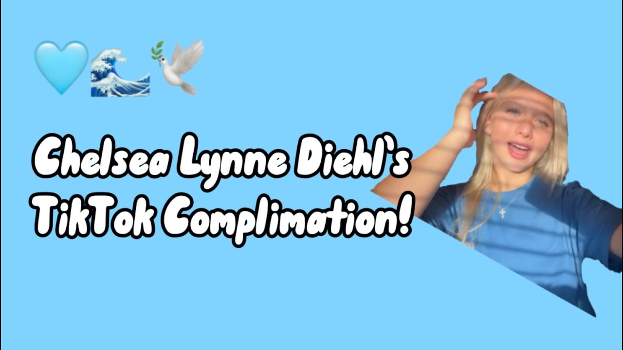 CHELSEA DiEHL’S TIKTOK COMPLiMATION | NEW YEAR SPECiAL - YouTube