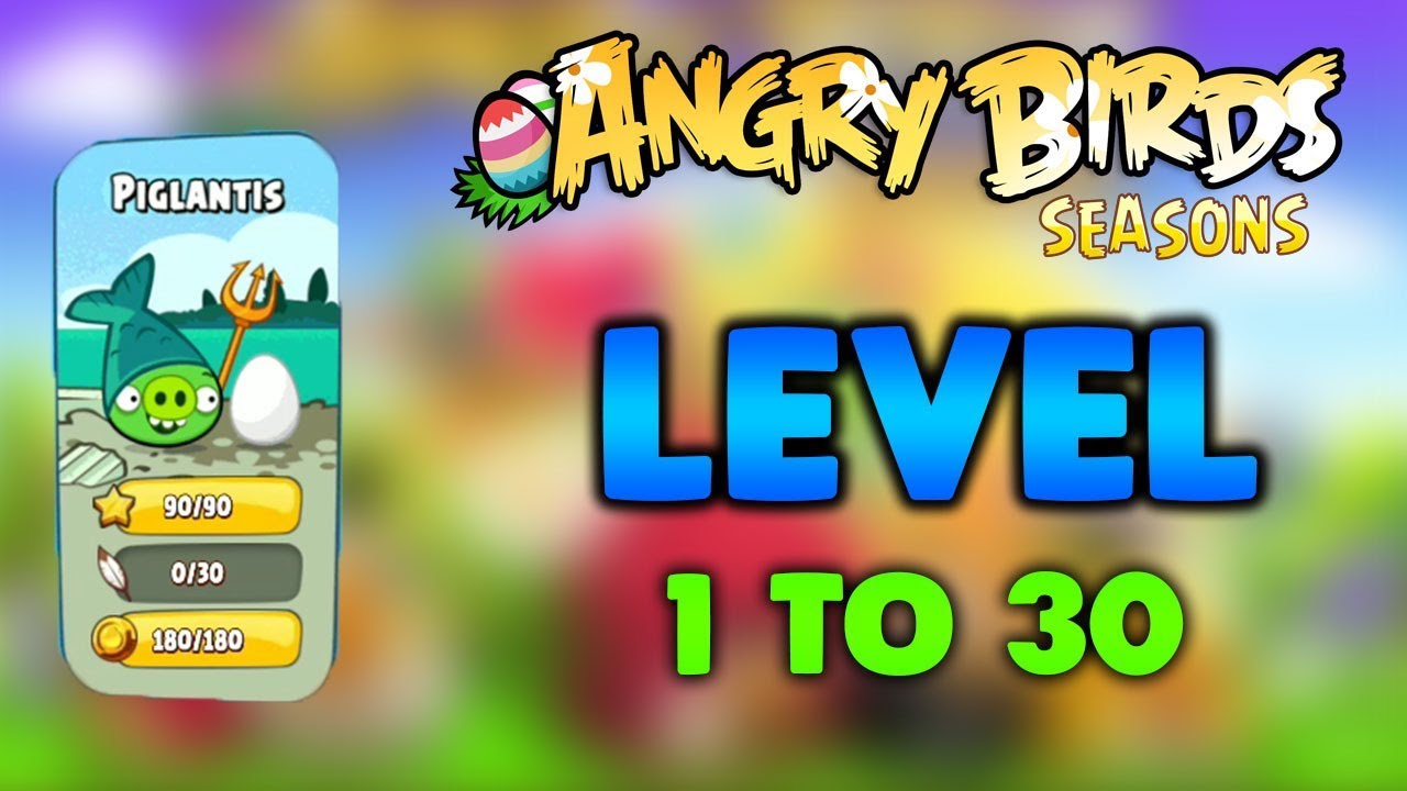 Angry Birds Season Piglantis Level 1 To 30 Full Gameplay (3 Stars ...