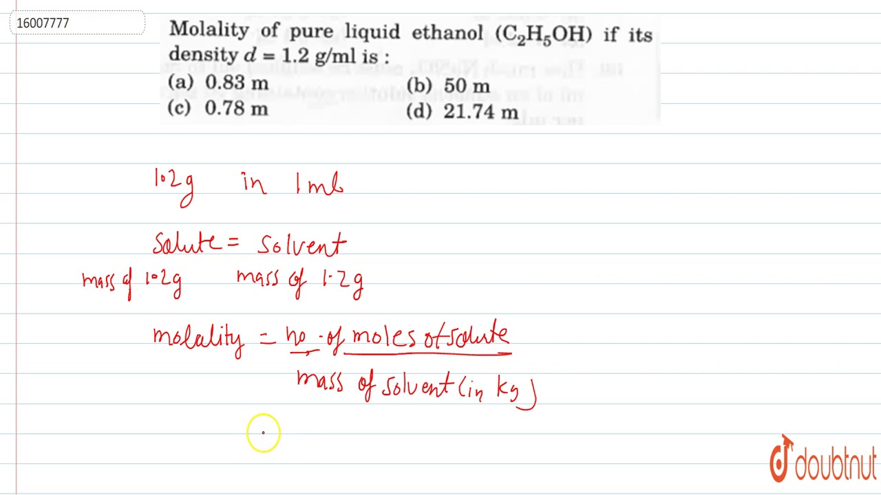 Molality Of Pure Liquid Ethanol C 2 H 5 OH If Its Density d 1 2g molality-of-pure-liquid-ethanol-c-2-h-5-oh-if-its-density-d-1-2g