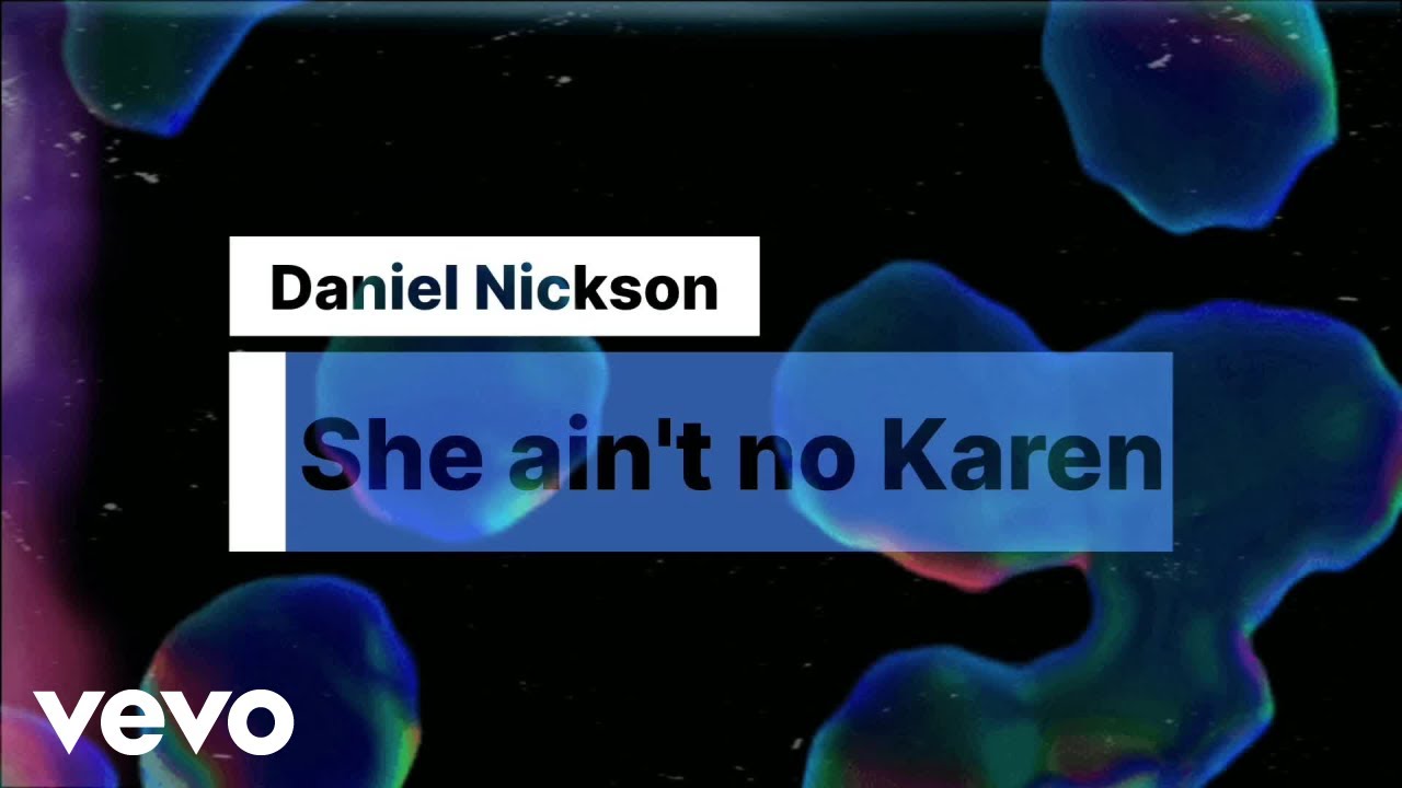 Daniel Nickson - She ain't no Karen (Official Music Video) (Lyric Video ...