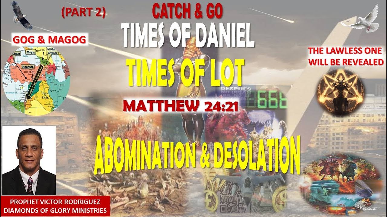 Part 2 Times Of Daniel; Times Of Lot; Abomination & Desolation (Matthew ...