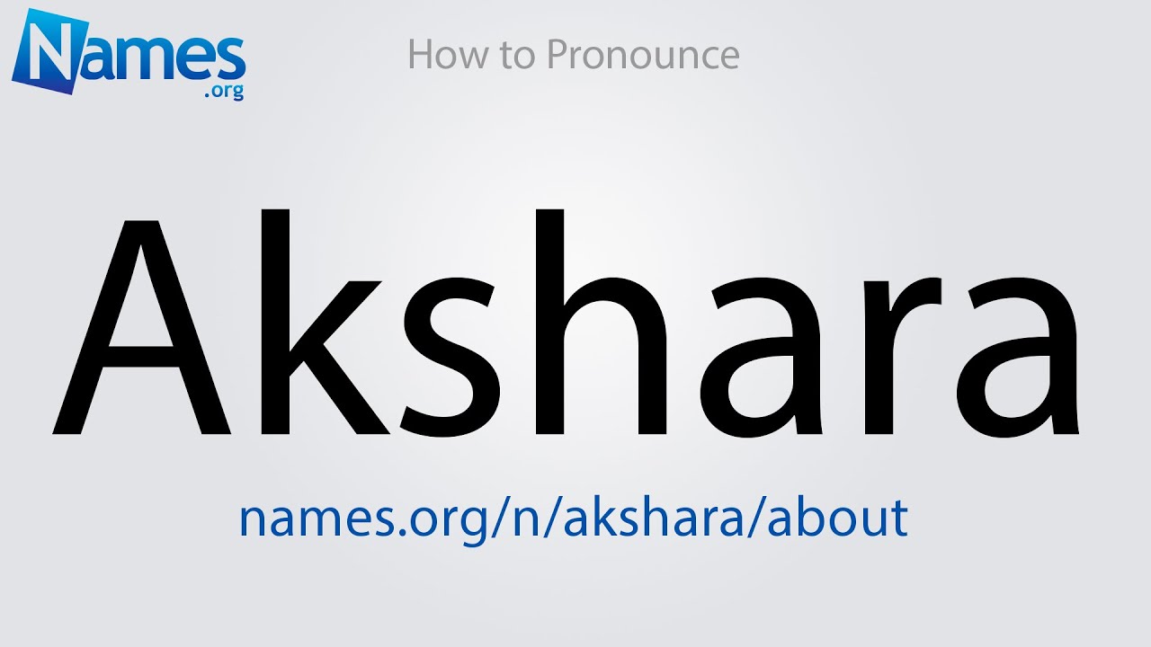 How to Pronounce Akshara - YouTube