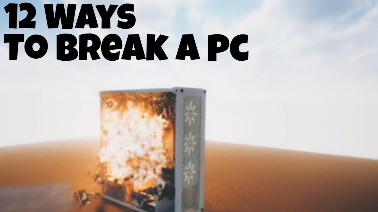 12 Ways To Break A Pc in Teardown - YouTube