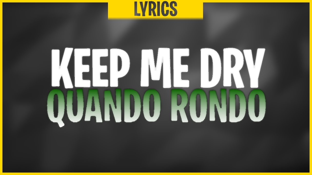 Quando Rondo - Keep Me Dry (Lyrics) ft. NBA YoungBoy | from the police ...