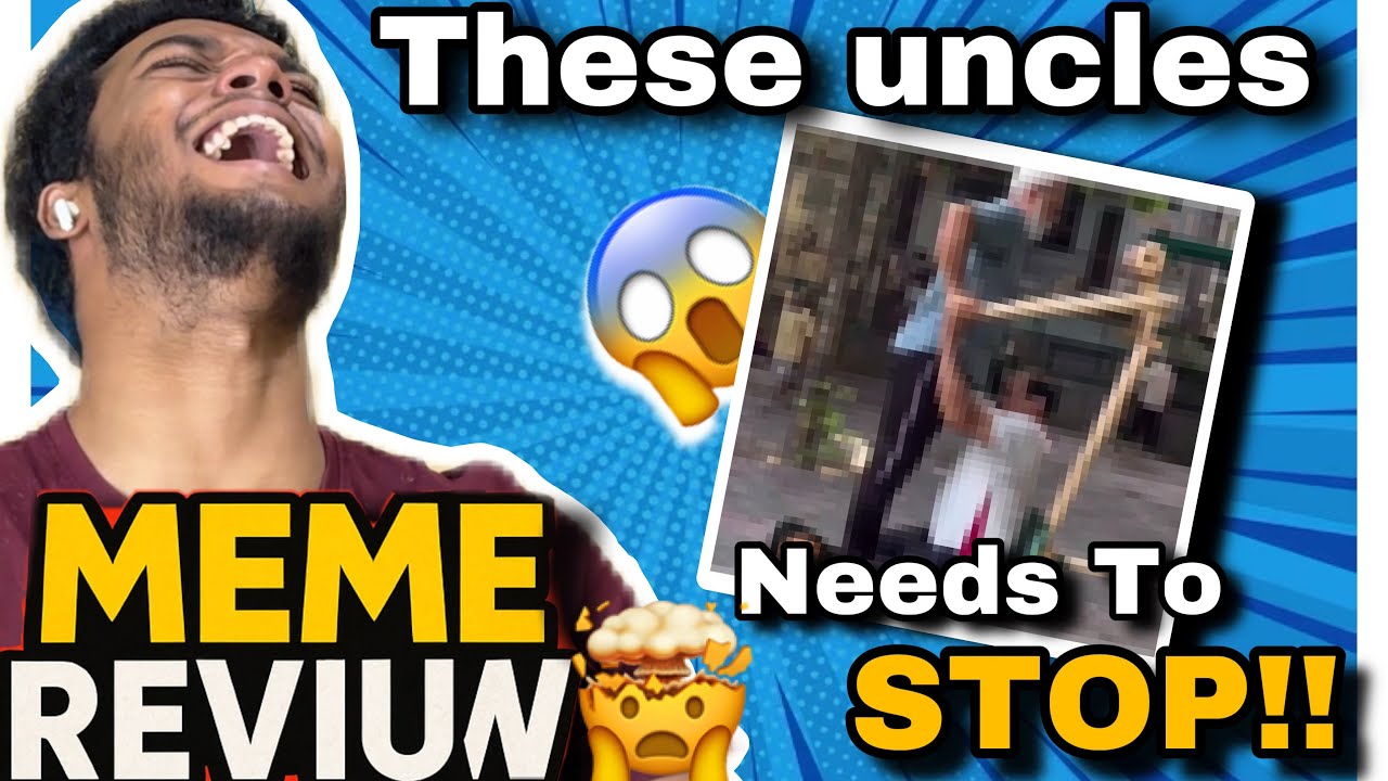 These uncles need to Stop!! 🤯|| meme review #9|| - YouTube