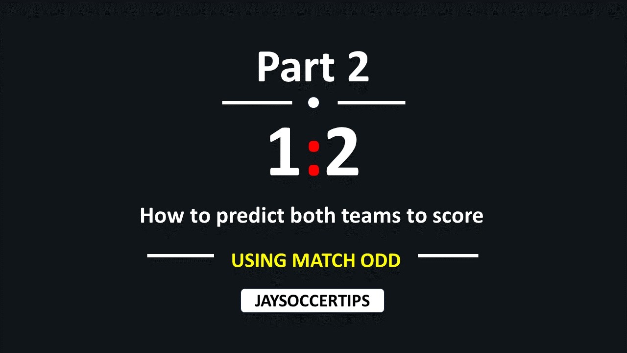 Easy Way to Predict Both Teams to Score with Betting Odds Explained ...