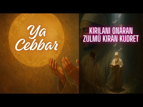 Cebbâr İsminin Sırrı: Adaletin Frekansı ve Ruhun Ayağa Kalkışı