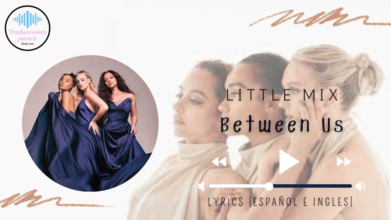Little Mix | Between Us | Español + Ingles - YouTube