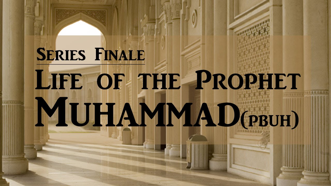 The Life of the Prophet Muhammad Series: Final Lessons | Dr. Shabir ...