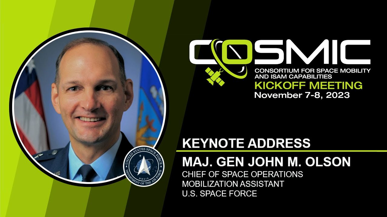 COSMIC Kickoff: Keynote Speaker U.S. Space Force Maj. Gen John M. Olson ...