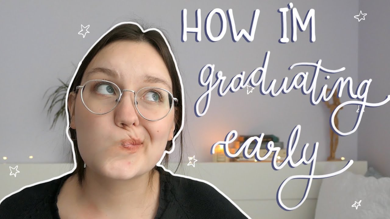 HOW I'M GRADUATING COLLEGE A YEAR EARLY - YouTube