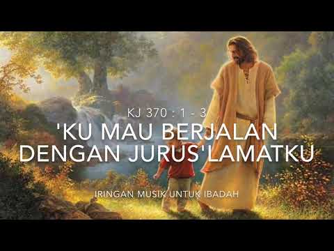 IRINGAN MUSIK UNTUK IBADAH - KJ 370 'KU MAU BERJALAN DENGAN JURU ...