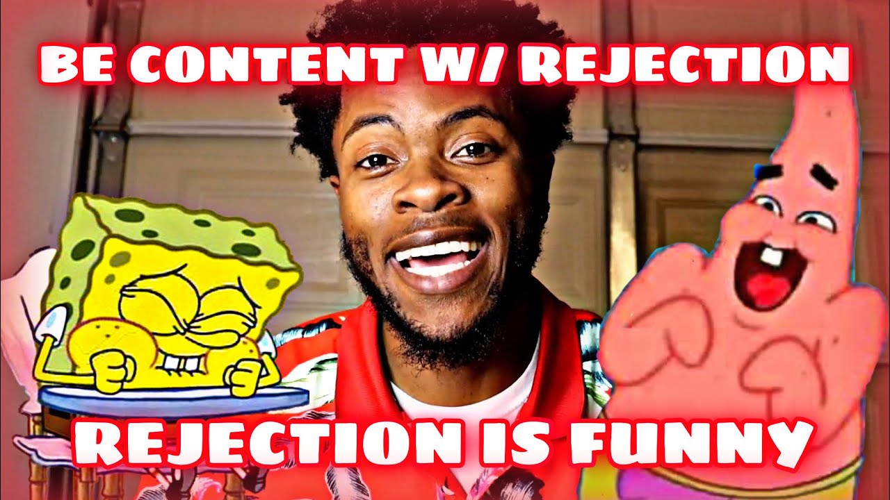 Be Content w/ Rejection (Getting Rejected Is Funny LOL) pt.1 - YouTube