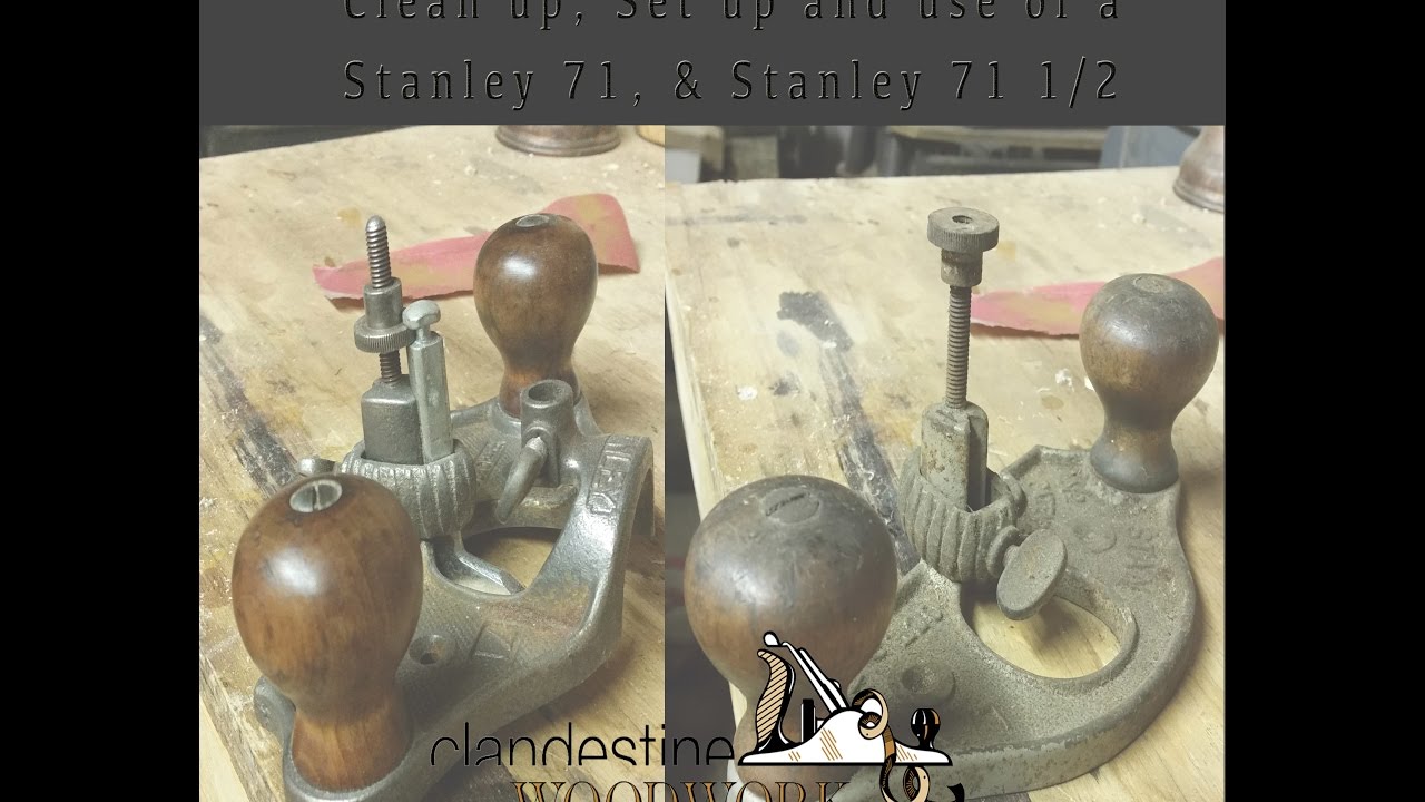 Partial restoration, Setup, and Use of a Stanley No. 71, and a Stanley ...