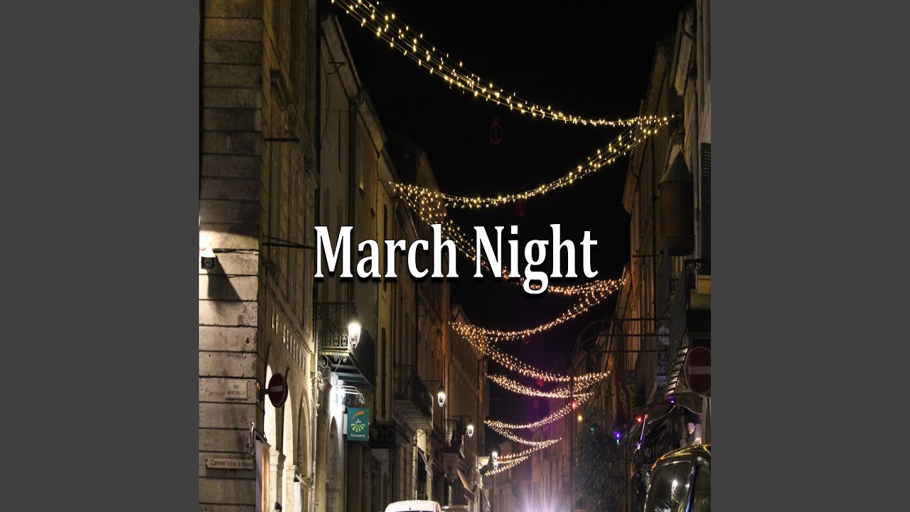 March Night - YouTube
