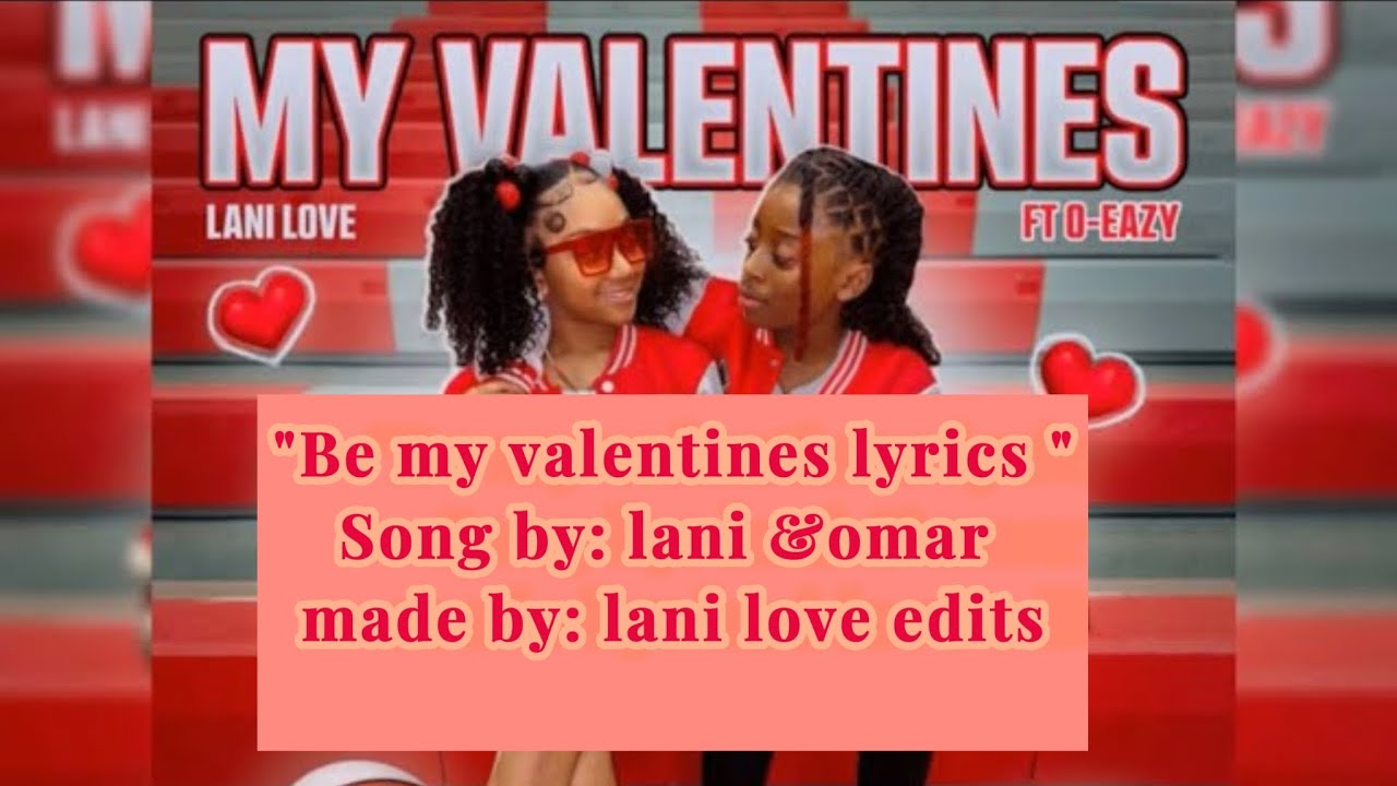"Be my valentines" (Official lyrics) song made by:Lani love edit💯💋💌 ...
