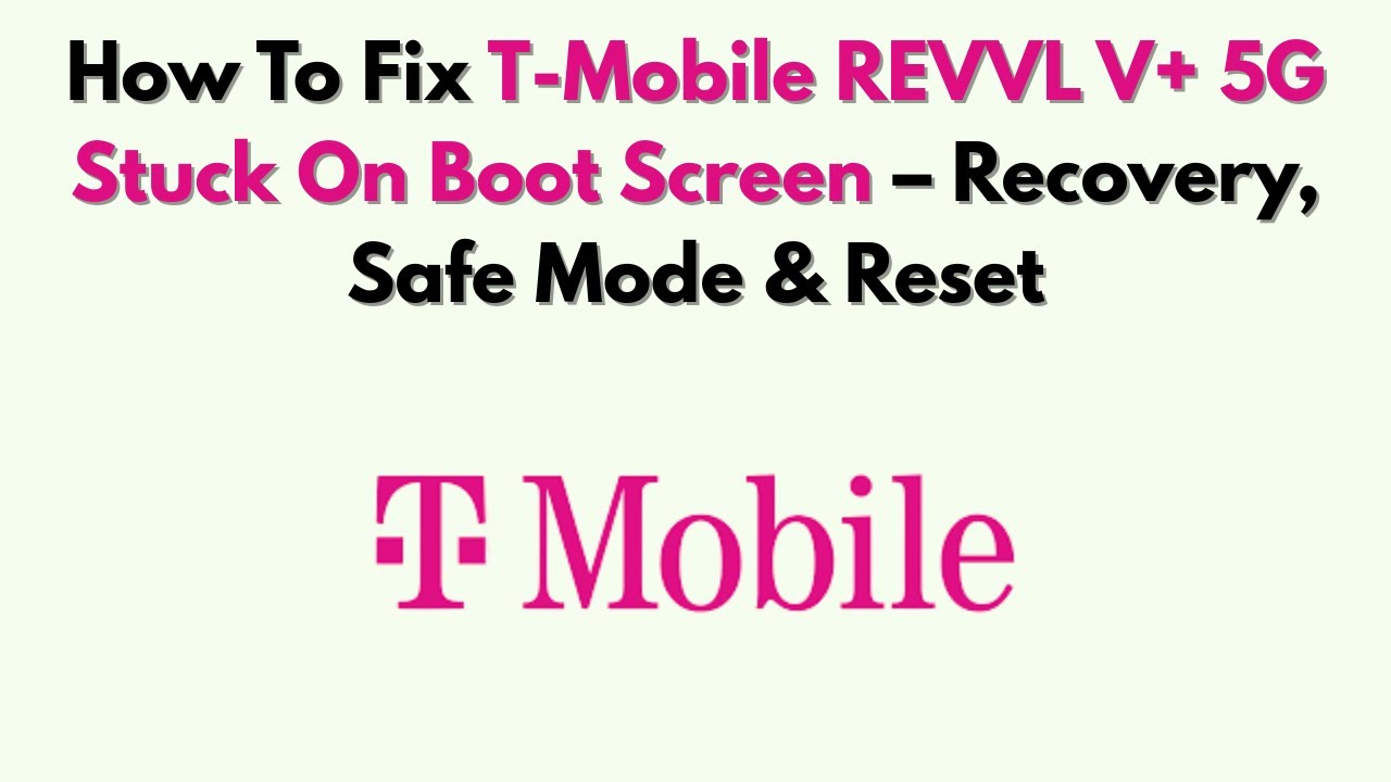 How To Fix T-Mobile REVVL V+ 5G Stuck On Boot Screen – Recovery, Safe ...