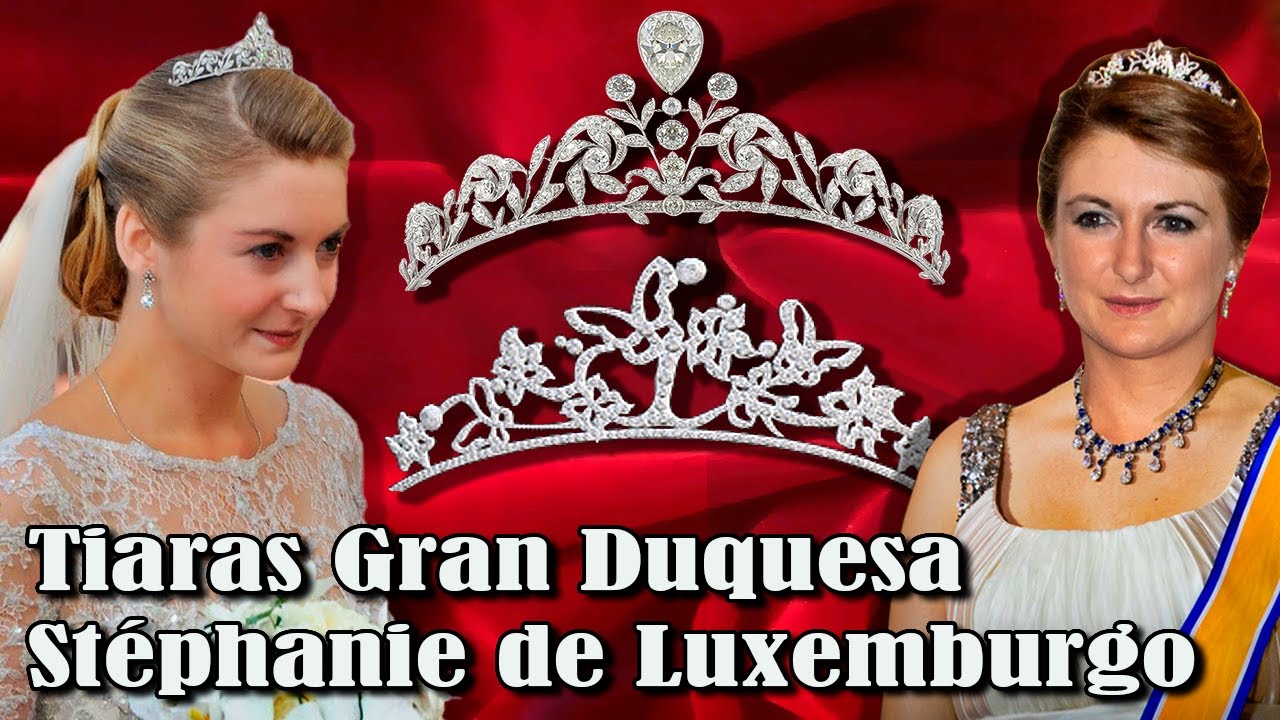 Tiaras Gran Duquesa Stephanie de Luxemburgo - YouTube