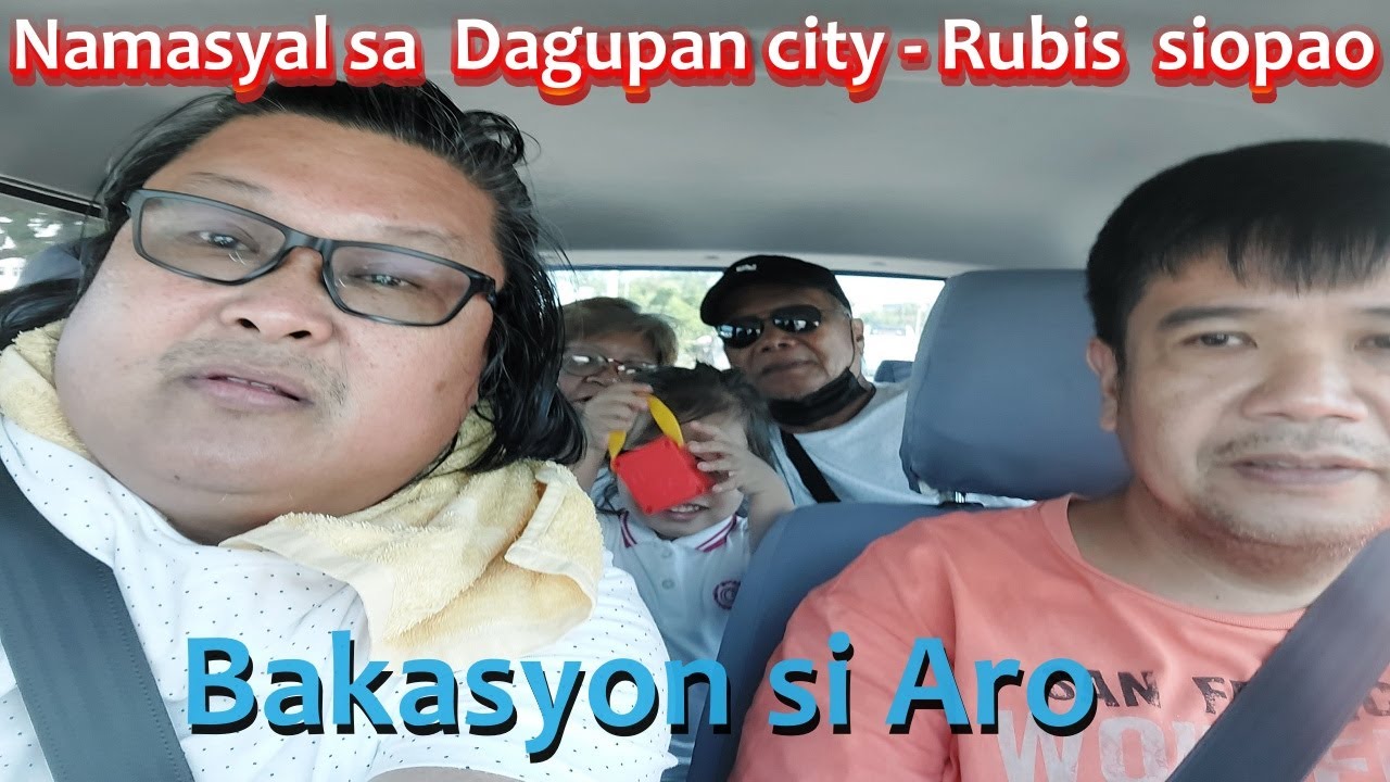 Sarap ng siopao sa Rubis Daguapan city namasyal kami | Bakasyon si Aro ...