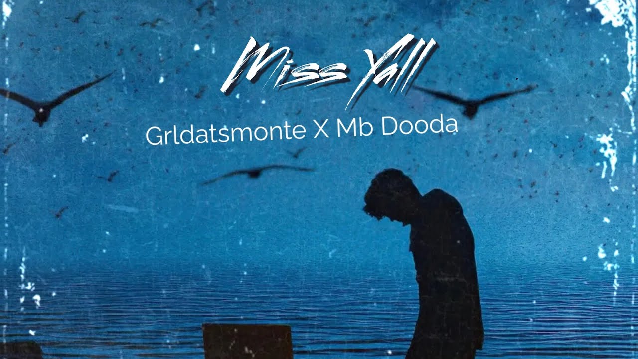 Grldatsmonte - Miss Yall (Official audio) Ft:Mb Dooda - YouTube