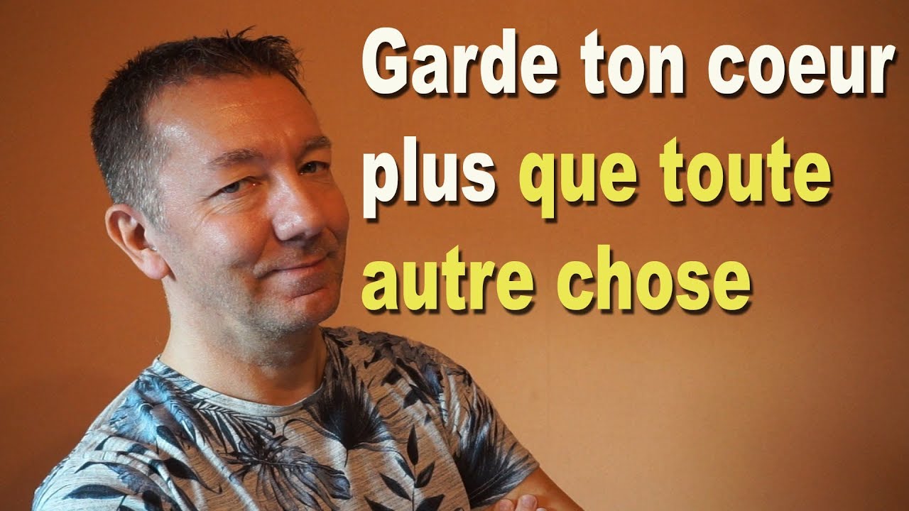 Garde ton coeur plus que toute autre chose - YouTube