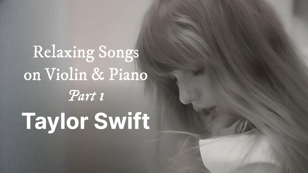 Taylor Swift: Relaxing Songs on Violin & Piano | Part 1 - YouTube