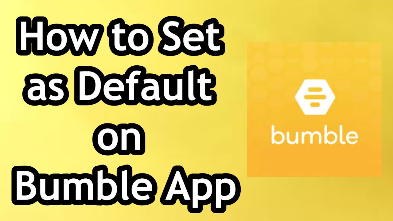 How to Set as Default on Bumble App - Full Guide - YouTube