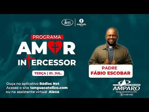 AMOR INTERCESSOR | PADRE FÁBIO ESCOBAR 02 07 2024 - YouTube