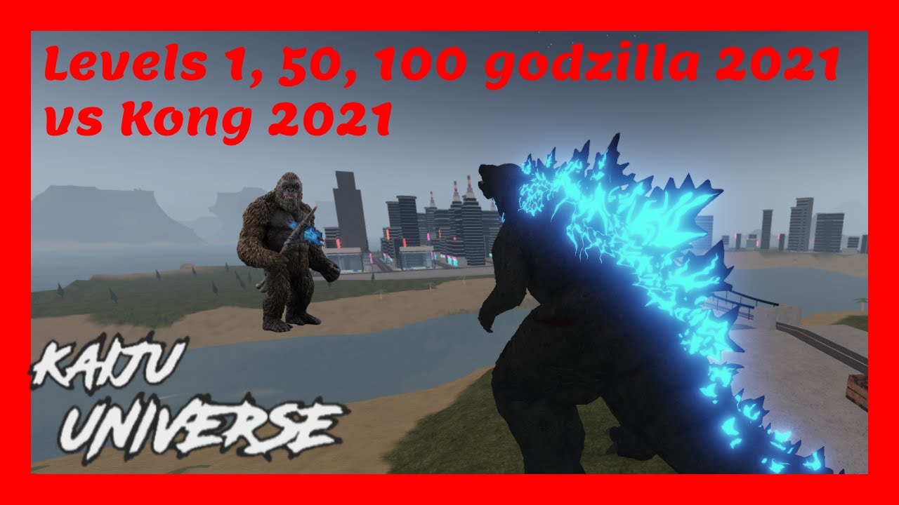 Level 100, 50, 1 Godzilla 2021 vs Kong 2021 (Kaiju Universe 1v1's ...