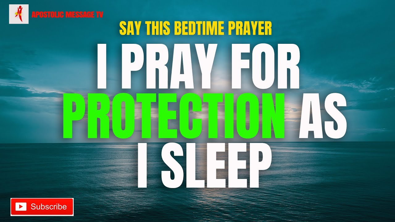 A Bedtime Prayer Before Sleep at Night || Lord, I Pray for Protection ...