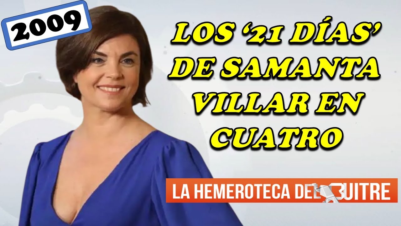 Recordando el programa '21 Días' de Samanta Villar en Sogecable - YouTube