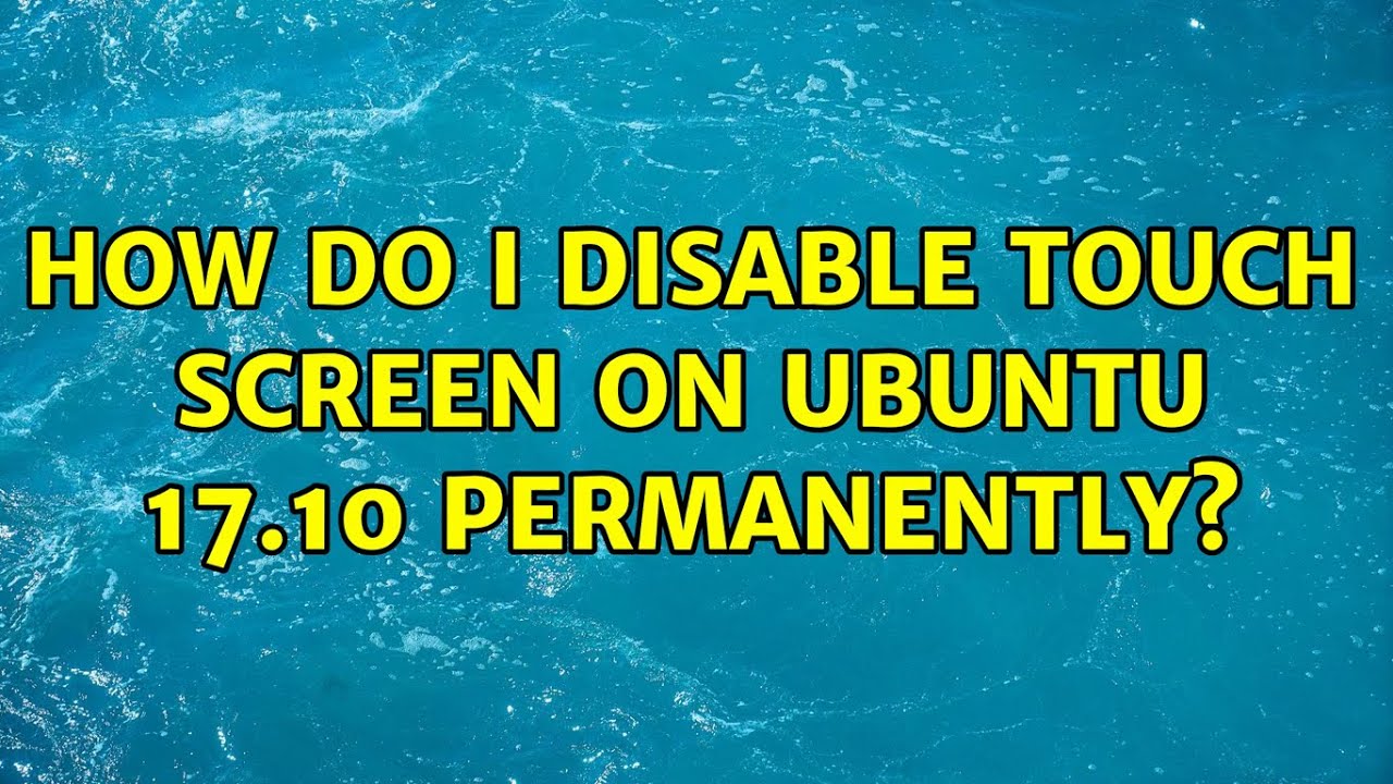 Ubuntu How Do I Disable Touch Screen On Ubuntu 17 10 Permanently YouTube ubuntu-how-do-i-disable-touch-screen-on-ubuntu-17-10-permanently-youtube